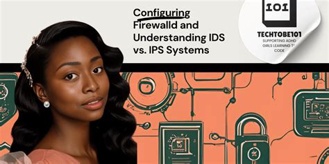 Mastering Network Security Configuring Firewalld And Understanding Ids Vs Ips Systems