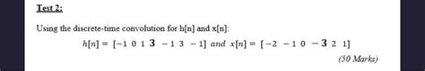 Solved Test Using The Discrete Time Convolution For H N Chegg
