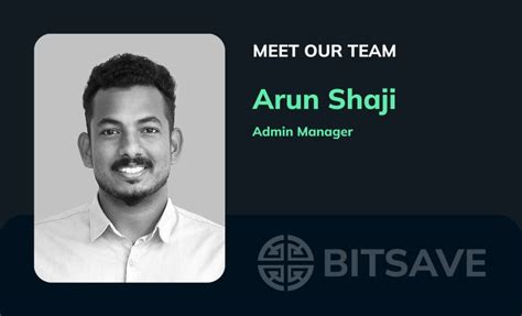Meet Arun Shaji Bitsaves Admin Manager Bitsave