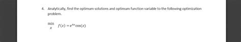 Solved Analytically Find The Optimum Solutions And Optimum