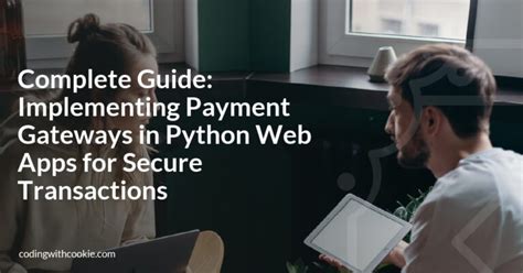 Complete Guide Implementing Payment Gateways In Python Web Apps For