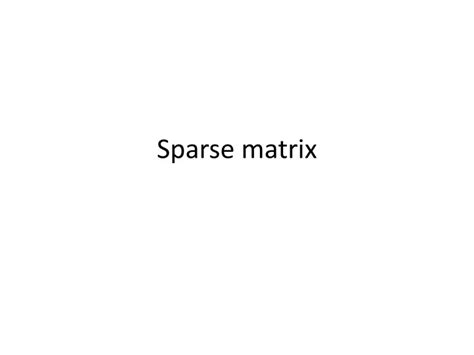Ppt Sparse Matrix Optimization Steps And Supnorm Computation Comparison