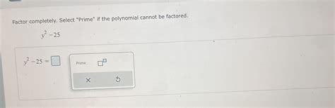 Solved Factor Completely Select Prime If The Polynomial