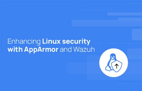 Enhancing Linux Security With Apparmor And Wazuh Wazuh