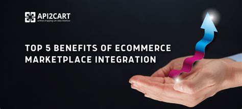 Top Benefits Of ECommerce Marketplace Integration For B B SaaS API Cart