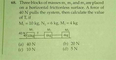 68 three blocks of masses m1 m2 and m3 are placed on a horizontal fri