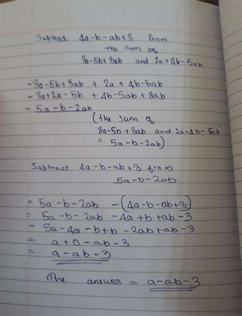 Subtract 4a – b – ab + 3 from the sum of 3a – 5b + 3ab and 2a + 4b – 5ab - Brainly.in