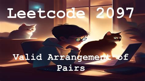 leetcode 2097 valid arrangement of pairs youtube