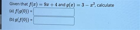 Solved Given that f(x)=9x+4 ﻿and g(x)=3-x2, | Chegg.com