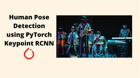 A Tutorial On Human Pose Detection Using Pytorch Keypoint Rcnn Rpytorch