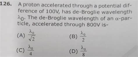 [answered] 126 A Proton Accelerated Through A Potential Dif Ference Of