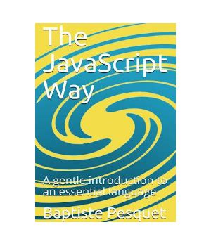 The JavaScript Way Free JavaScript Tutorial In PDF