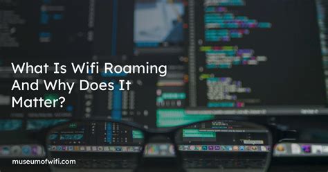 What Is Wifi Roaming And Why Does It Matter