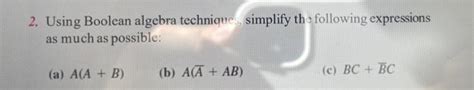 solved 2 using boolean algebra technique simplify the