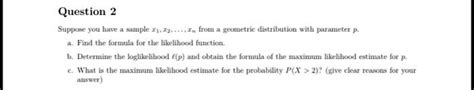 solved question 2 suppose you have a sample 1 2 from a geometric