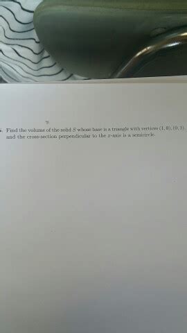 Find The Volume Of The Solid S Whose Base Is A Chegg