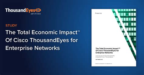 The Total Economic Impact™ Of Cisco Thousandeyes For Enterprise Networks