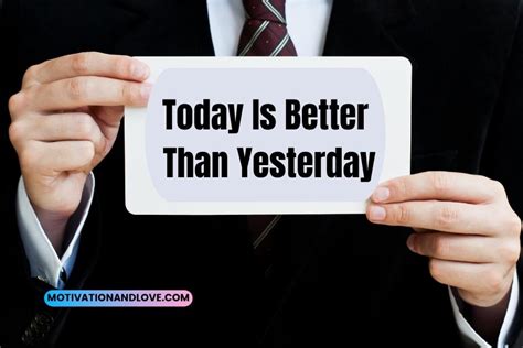 Today Is Better Than Yesterday Quotes Motivation And Love