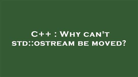 c why can t std ostream be moved youtube