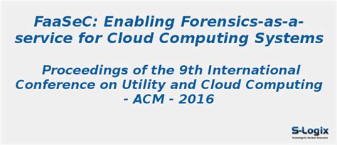 Enabling Forensics As A Service For Cloud Computing Systems S Logix