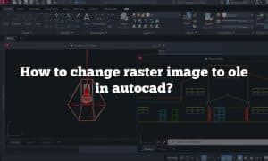 How To Change Raster Image To Ole In Autocad Answer