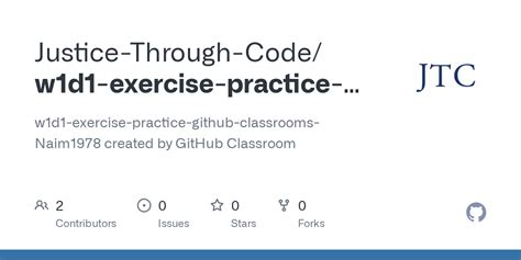 Github Justice Through Codew1d1 Exercise Practice Github Classrooms