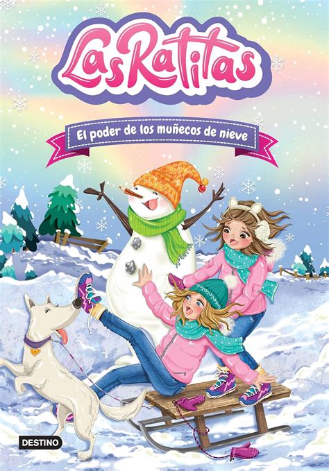 Las Ratitas 6 El Poder De Los Muñecos De Nieve Spanish Edition Las