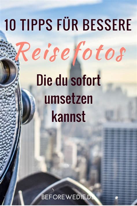 Reisefotografie Für Anfänger 10 Tipps Für Tolle Reisefotos Reisefotos Reisefotografie