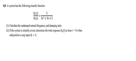 Solved Q4 A System Has The Following Transfer Function 2 Chegg Com