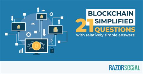 blockchain simplified 21 questions with relatively simply answers