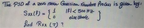 Solved The PSD Of A Zero Mean Gaussian Random Process Is Chegg