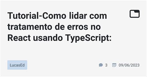 Tutorial Como Lidar Com Tratamento De Erros No React Usando Typescript