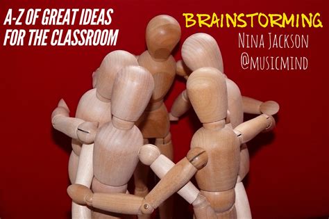 A Z Of Great Ideas For The Classroom Brainstorming Teach Learn Create Ltd