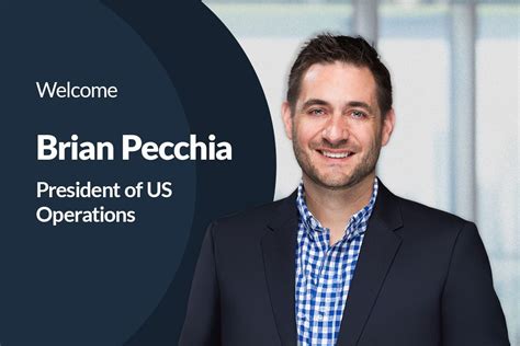 Were Excited To Welcome Brian Pecchia As Our President Of Us Operations