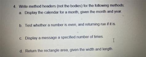 Solved 4 Write Method Headers Not The Bodies For The