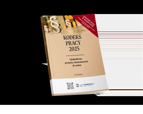Kodeks Pracy 2025 Ujednolicone Przepisy Z Komentarzem Do Zmian