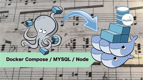 Using Docker Compose With Mysql And Node Rcontainerization