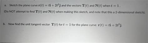 solved a sketch the plane curve r t ti 2t2j and the