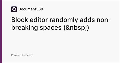 block editor randomly adds non breaking spaces voters document360