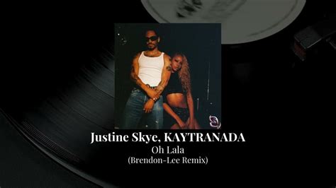 Justine Skye Kaytranada Oh Lala Brendon Lee Remix Youtube