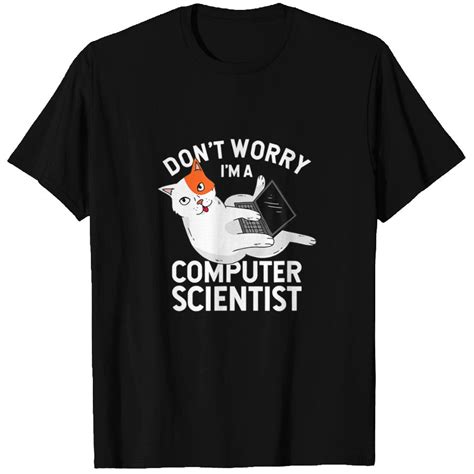 Cat Paws Don Worry I M A Computer Scientist Programmer Cat T Shirts