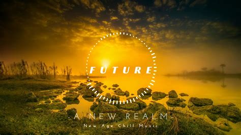 Future Emotive New Age Chill Music 2022 Youtube