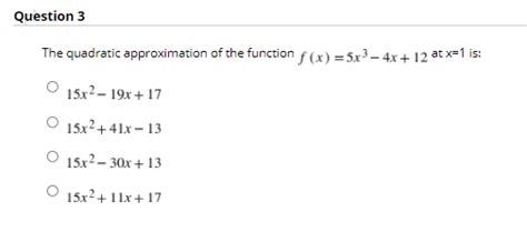 Solved Question The Quadratic Approximation Of The Chegg
