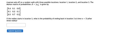 Solved A Person Sets Off On A Random Walk With Three Chegg Com