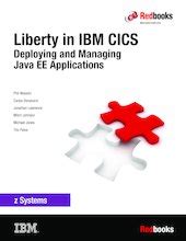 Liberty In IBM CICS Deploying And Managing Java EE Applications IBM Redbooks