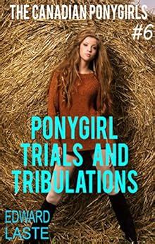 Ponygirl Trials And Tribulations Erotic BDSM The Canadian Ponygirls