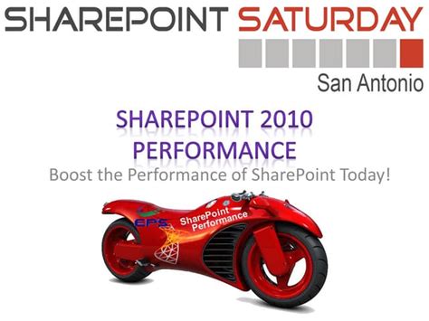 sharepoint saturday san antonio sharepoint 2010 performance ppt
