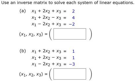 use an inverse matrix to solve the system of linear equations