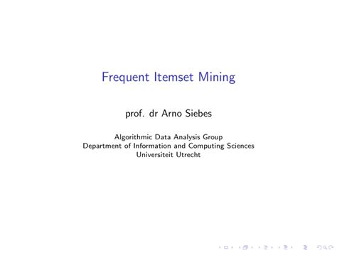 Ppt Frequent Itemset Mining Prof Dr Arno Siebes Algorithmic Data