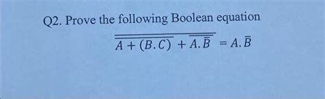 Solved Q Prove The Following Boolean Equation Chegg
